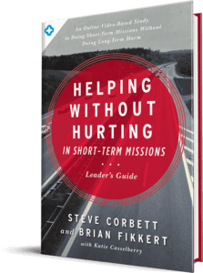 Helping Without Hurting in Short-Term Missions - The Chalmers Center