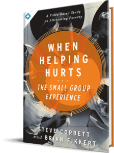 When Helping Hurts: The Small Group Experience - The Chalmers Center